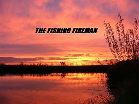 The Fishing Fireman